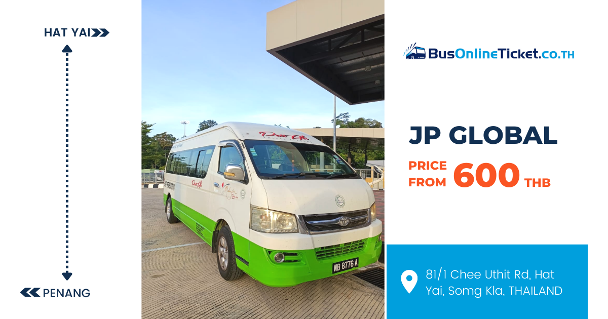 Traveling Between Hat Yai to Penang with JP Global | BusOnlineTicket ...