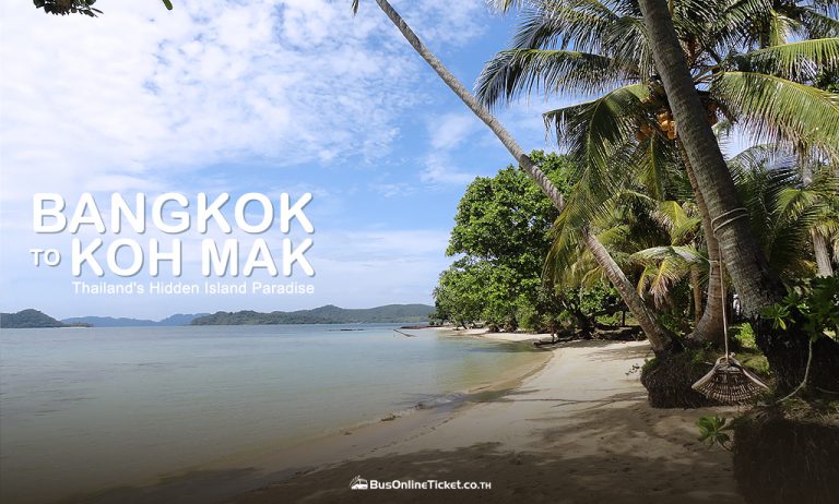 Bangkok to Koh Mak Thailand's Hidden Island Paradise | BusOnlineTicket ...
