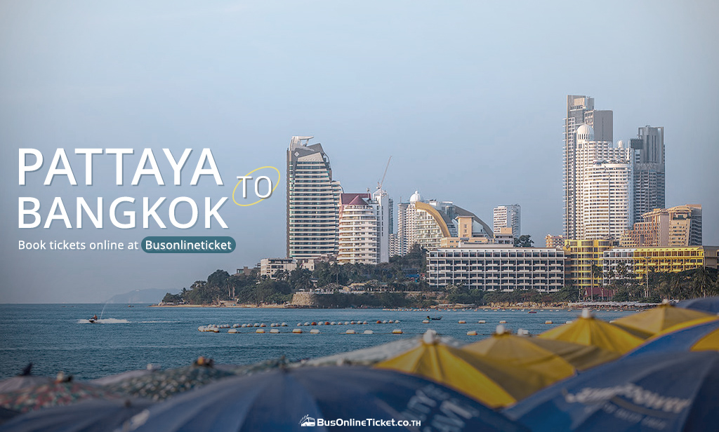 Traveling from Pattaya to Bangkok Easy and Convenient | BusOnlineTicket ...