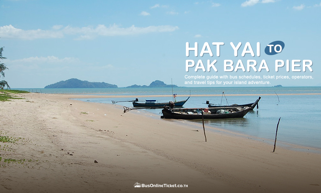 Hat Yai to Pak Bara Pier Travel Guide to Thailand's Island Gateway ...